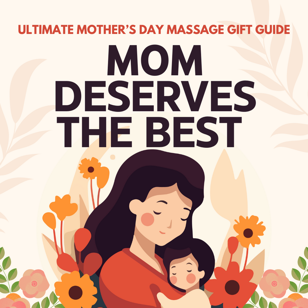Mom Deserves the Best: Ultimate Mother’s Day Massage Gift Guide – Mountrax